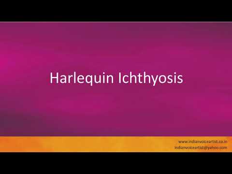 Pronunciation of the word(s) "Harlequin Ichthyosis".
