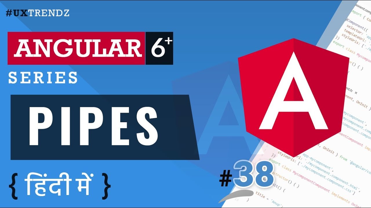 Pipes in Angular 6+   |  Angular Pipe  |  Angular 6 Tutorial in Hindi (2019) [#38]