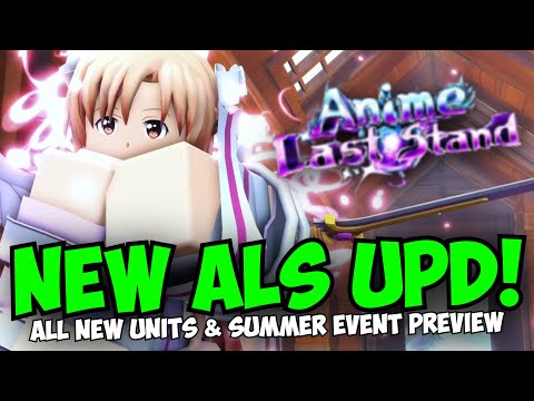 All NEW UNITS & New MEGA Anime Last Stand Summer Update!