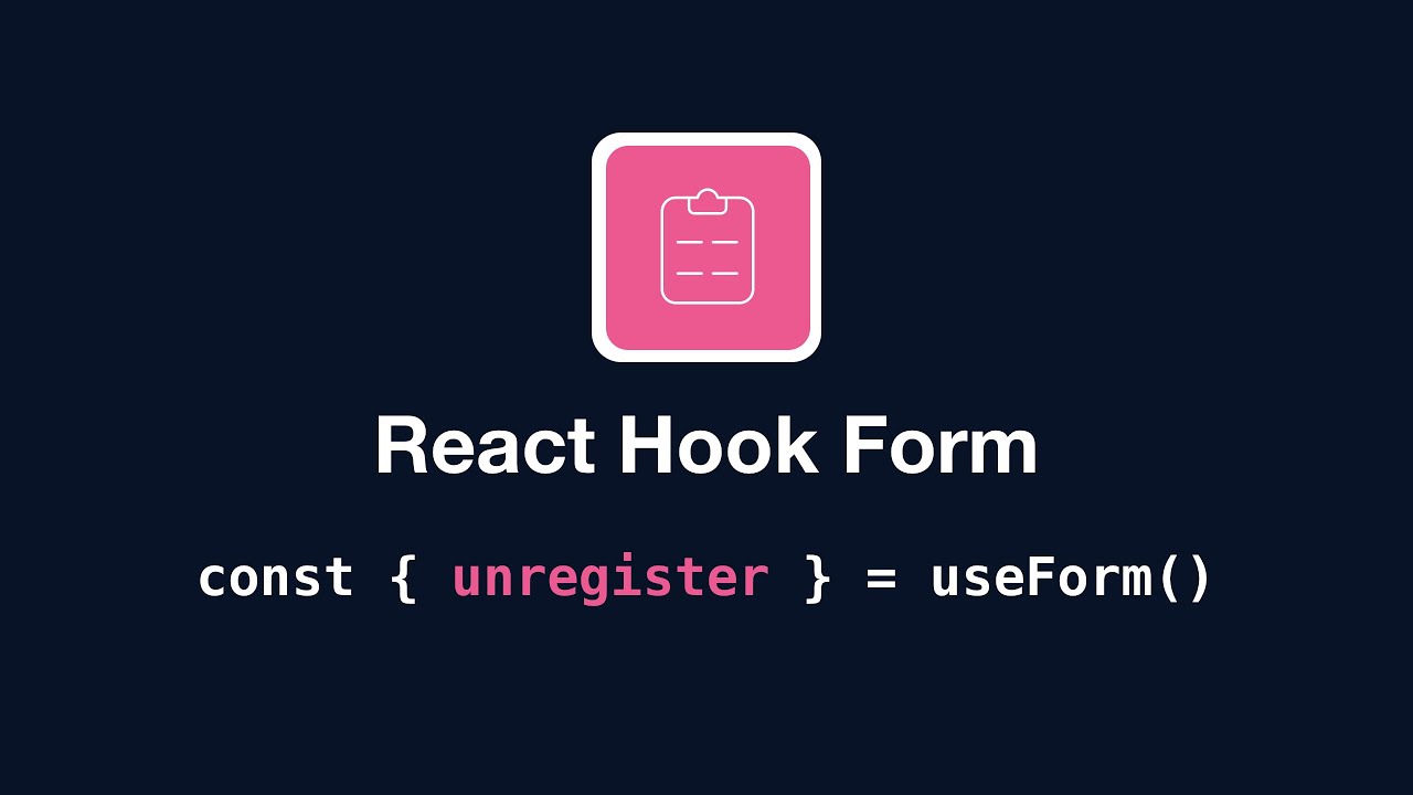 React Hook Form - useForm: unregister