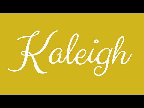 Learn how to Sign the Name Kaleigh Stylishly in Cursive Writing