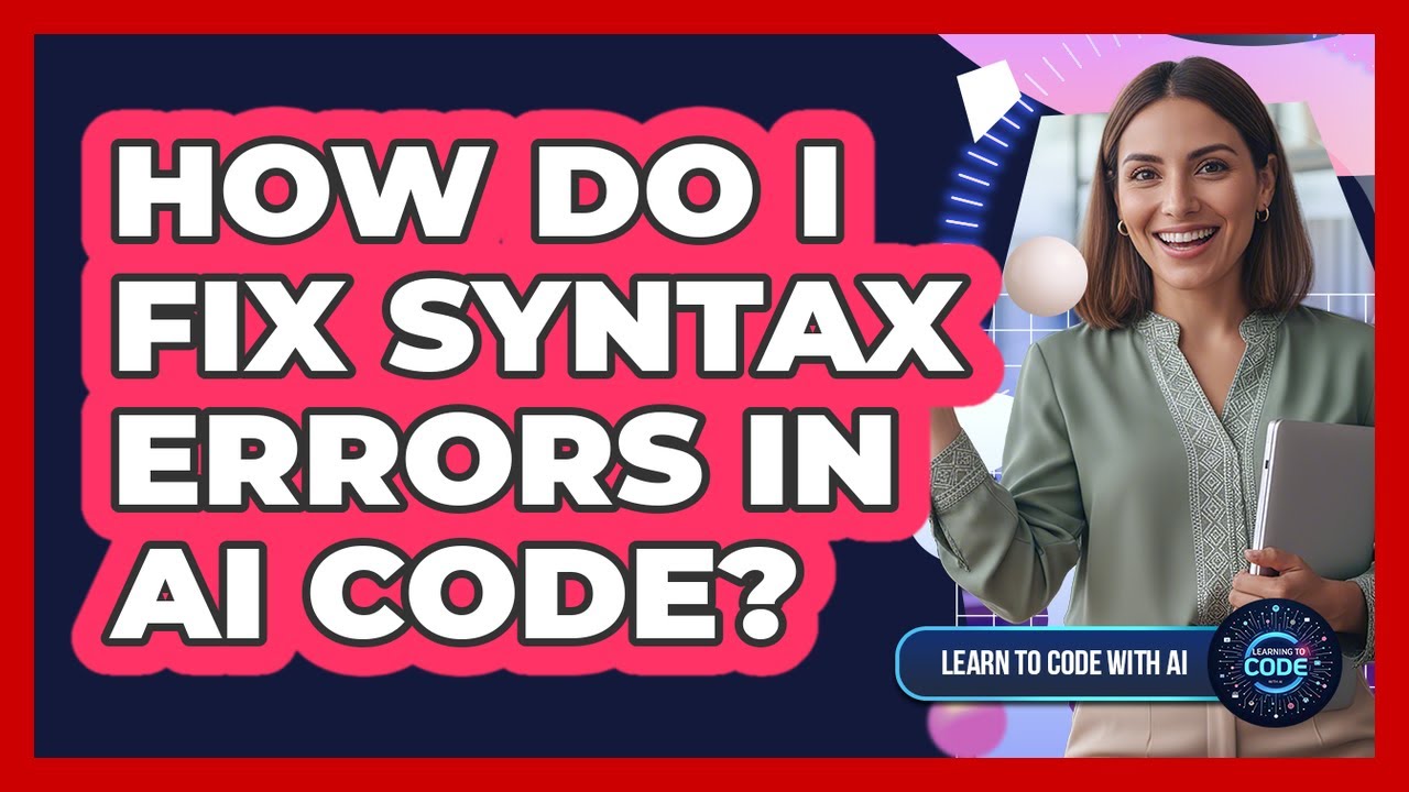 How Do I Fix Syntax Errors In AI Code?