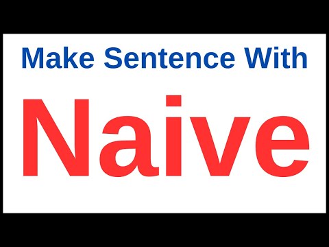 Make A Sentence With Naive | Make Sentence Of Naive | Naive In A Sentence | Naive Make Sentence