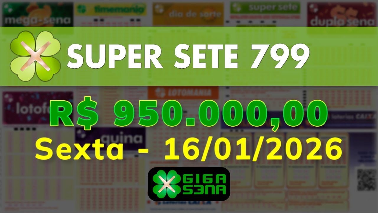 Resultado da Super Sete 799, Sexta-feira, 16/01/2026 | GIGA-SENA