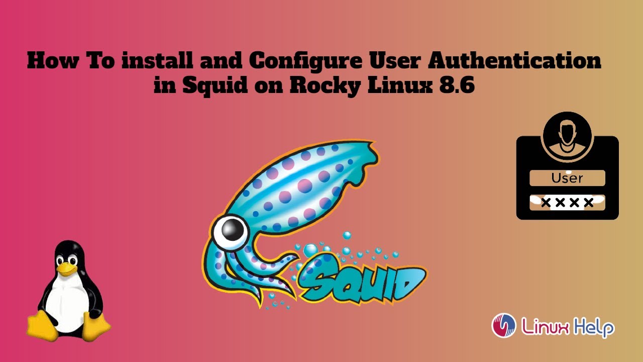 How To install and Configure User Authentication in Squid on Rocky Linux 8.6
