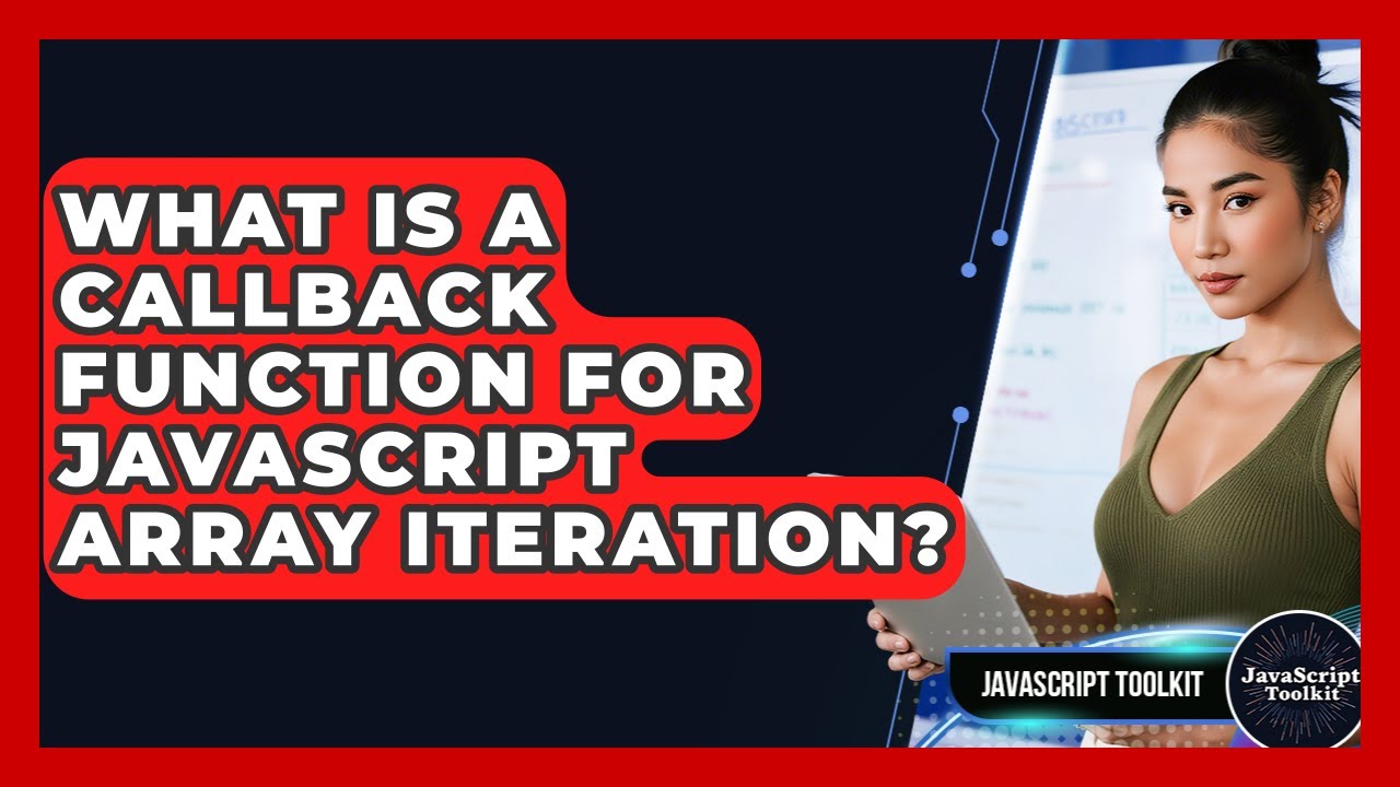 What Is A Callback Function For JavaScript Array Iteration? - JavaScript Toolkit