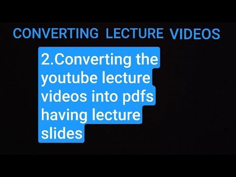Medical lecture video conversion Series: Part 2 - Convert Youtube Videos to PDFs