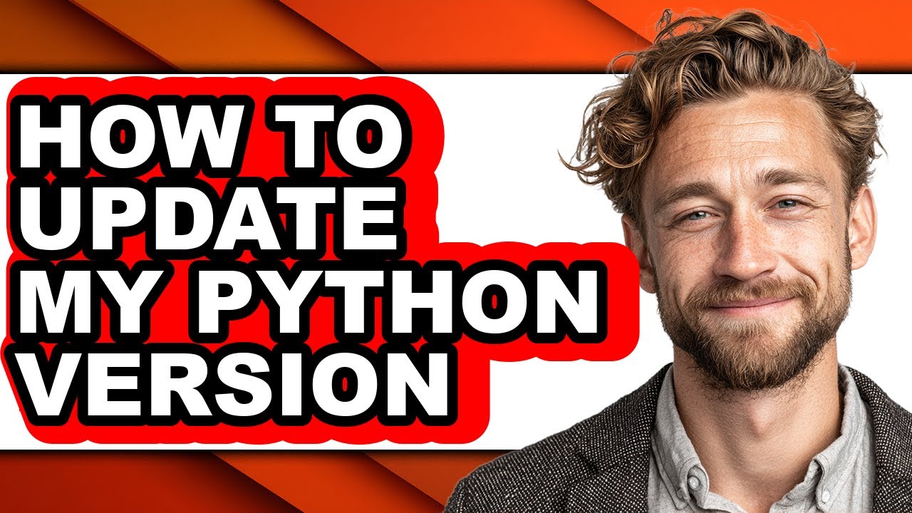How to Update My Python Version - Full Guide