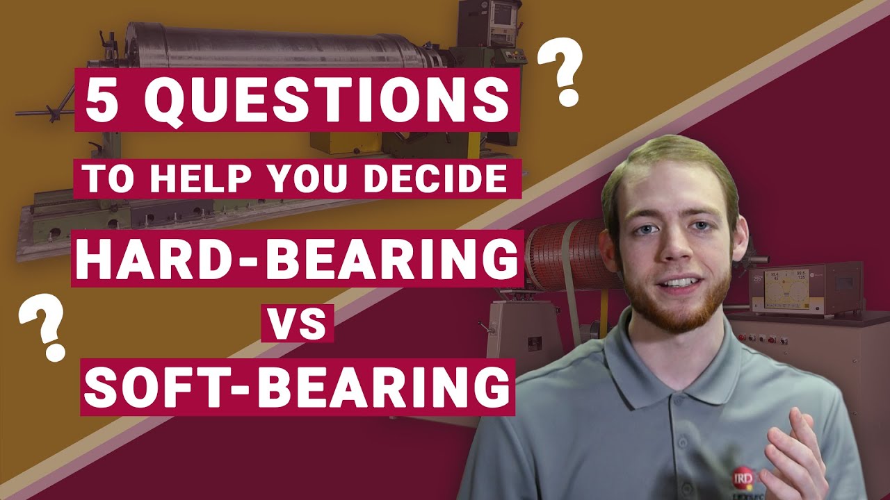 5 Q's to Help You Decide Hard-Bearing vs Soft-Bearing