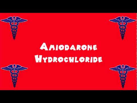 Pronounce Medical Words ― Amiodarone Hydrochloride