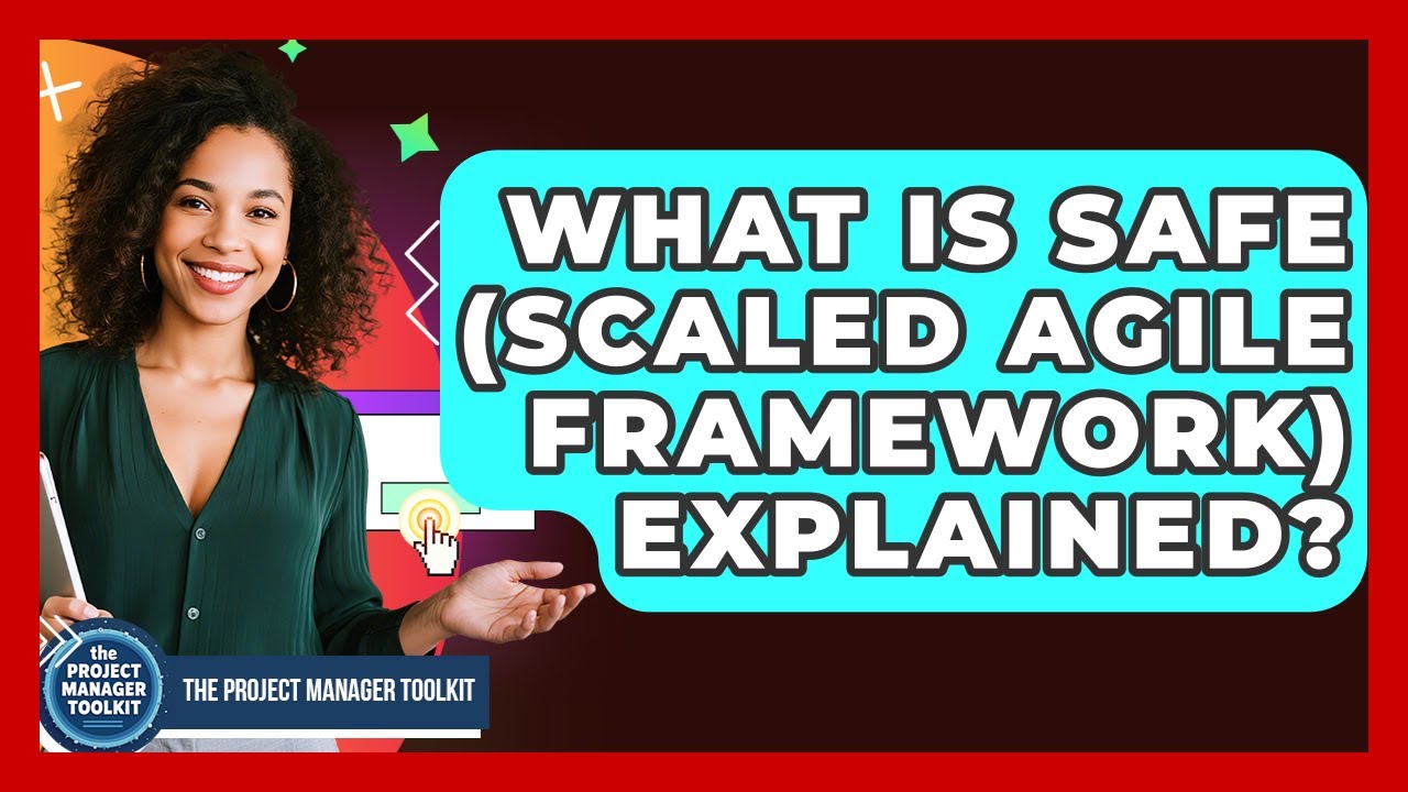What Is SAFe (Scaled Agile Framework) Explained? - The Project Manager Toolkit