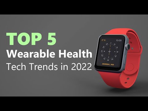Top 5 Wearable Health Tech Trends in 2022