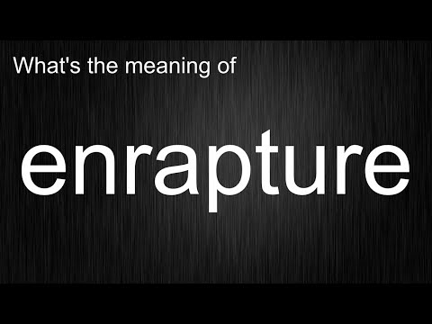 What's the meaning of "enrapture", How to pronounce enrapture?