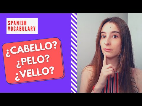 SPANISH VOCABULARY: ¿Pelo? ¿Cabello? ¿Vello? This is the difference
