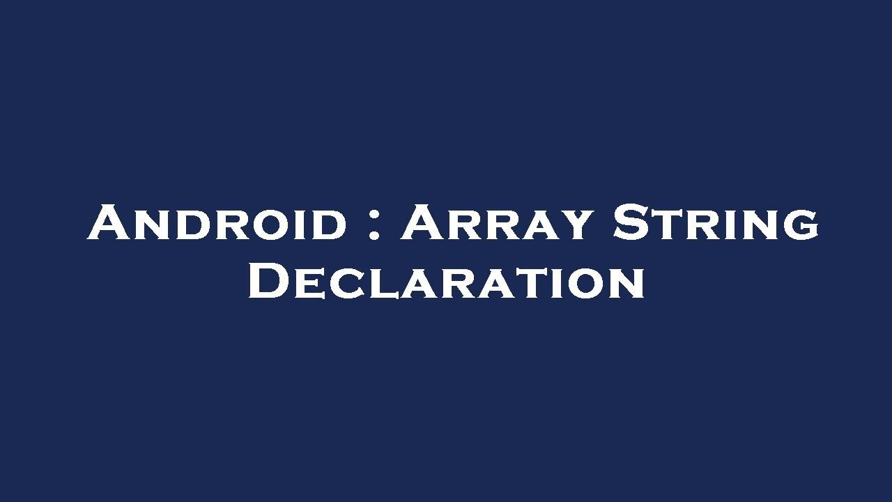 Android : Array String Declaration