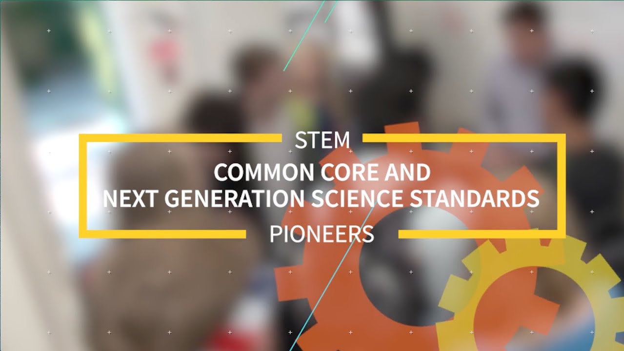 STEM Pioneers: Common Core and Next Generation Science Standards