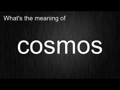What's the meaning of "cosmos", How to pronounce cosmos?
