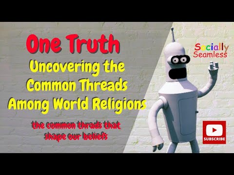 One Truth: Uncovering the Common Threads Among World Religions