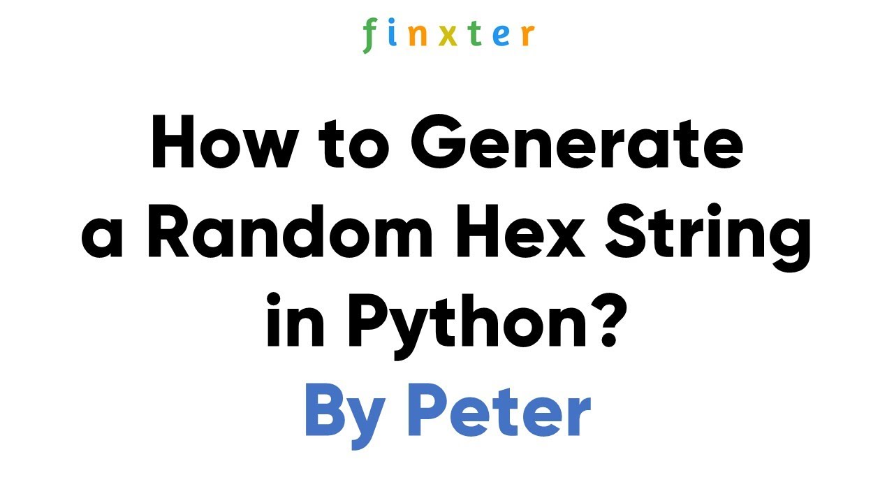 How to Generate a Random Hex String in Python?