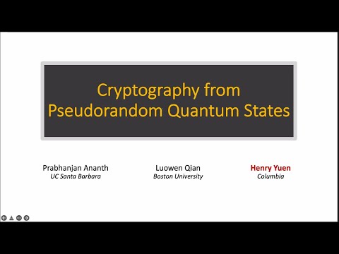 "Cryptography from Pseudorandom Quantum States", presented by Henry Yuen