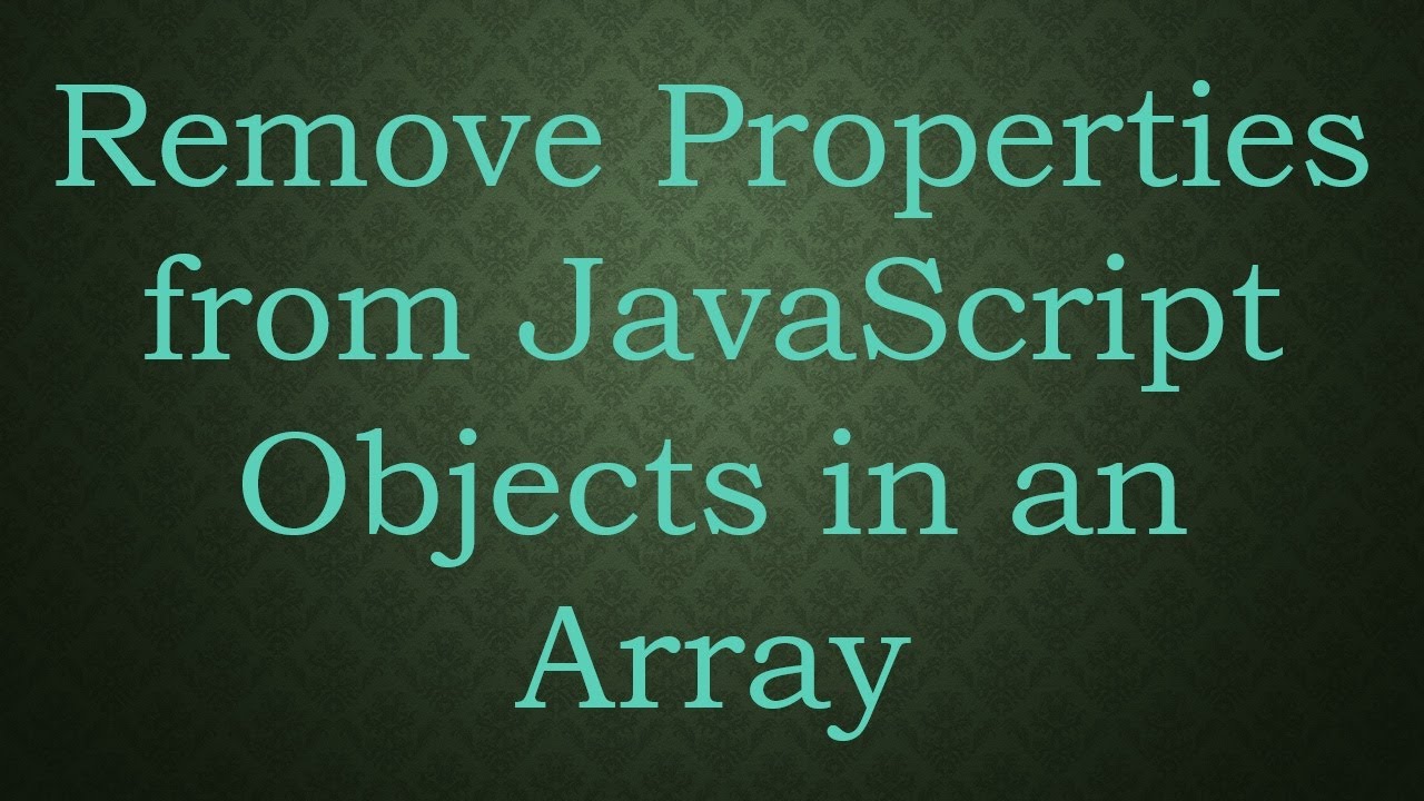 Remove Properties from JavaScript Objects in an Array