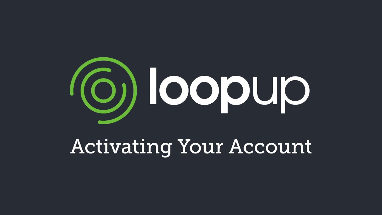 Getting Started with LoopUp - Activate Your Account
