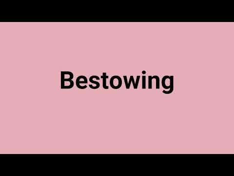 'Bestowing' Meaning and Pronunciation