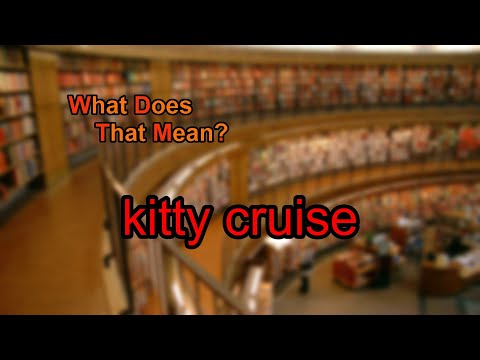 What does kitty cruise mean?
