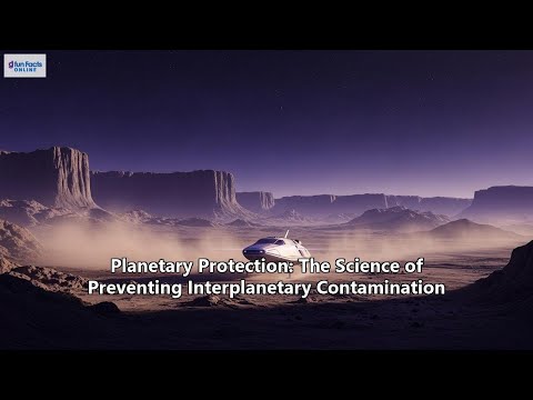 Planetary Protection: The Science of Preventing Interplanetary Contamination
