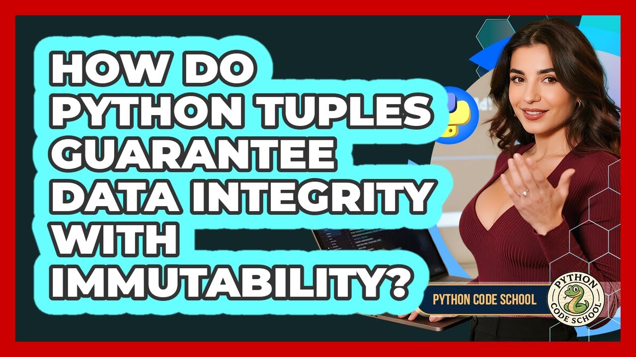 How Do Python Tuples Guarantee Data Integrity With Immutability? - Python Code School