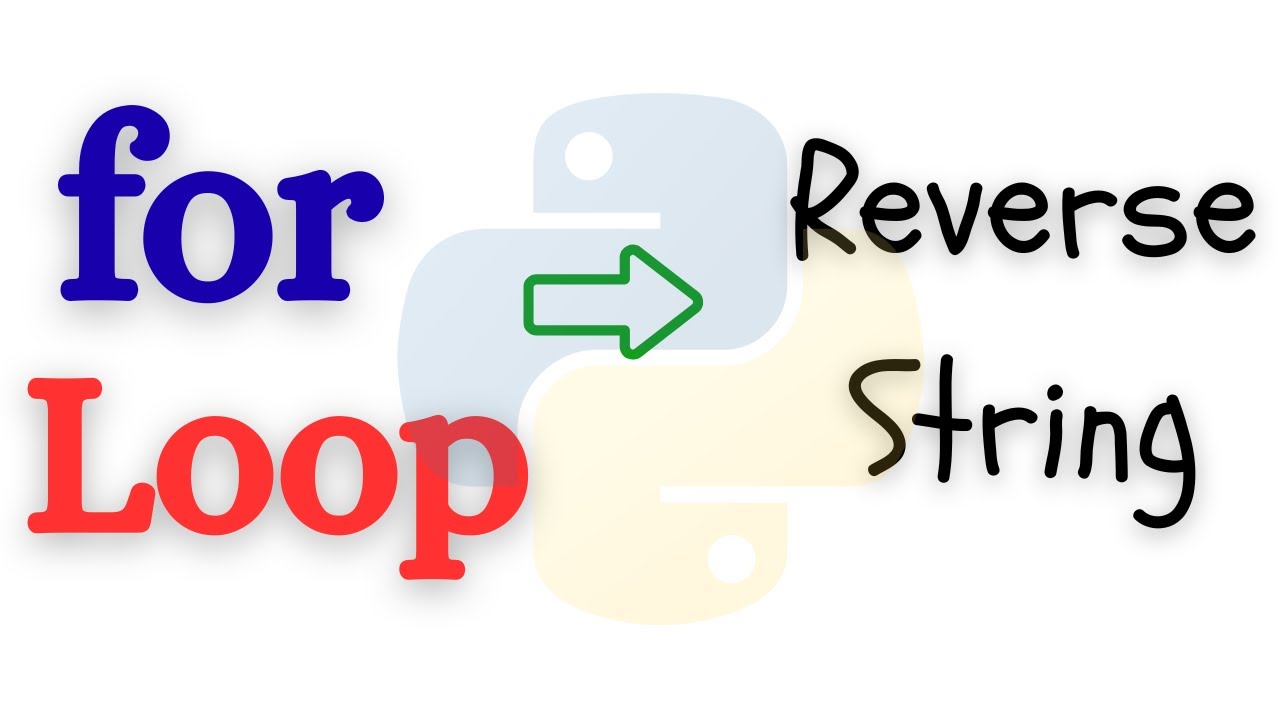Python Tutorial : Reverse a String Using For Loop
