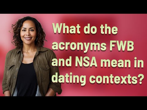 What do the acronyms FWB and NSA mean in dating contexts?