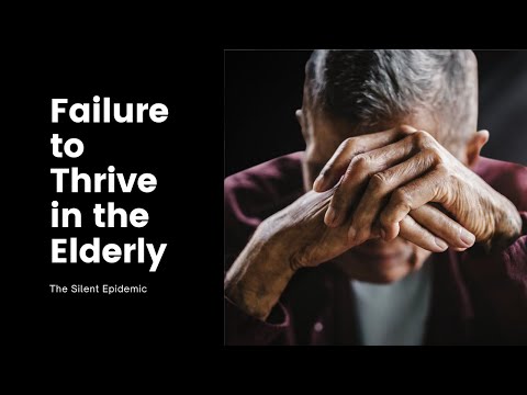 Failure to Thrive in the Elderly: The Silent Epidemic