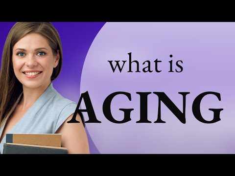 Aging • what is AGING definition