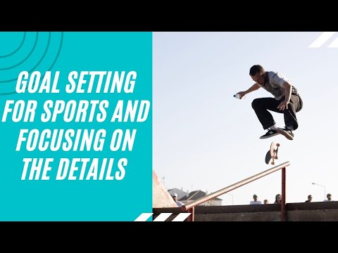 Goal Setting in Sports and The Importance of Details