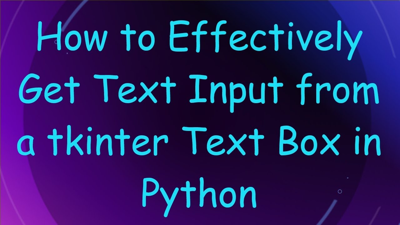How to Effectively Get Text Input from a tkinter Text Box in Python