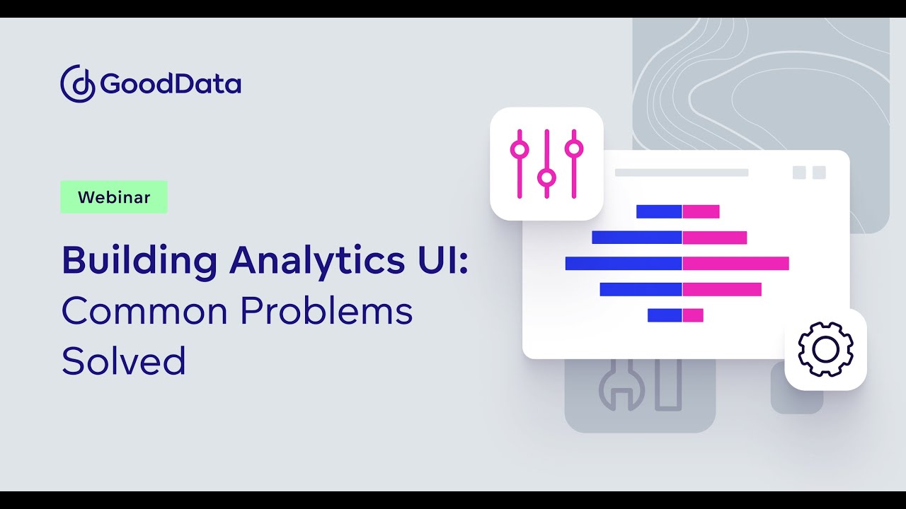 Webinar: Building Analytics UI - Common Problems Solved