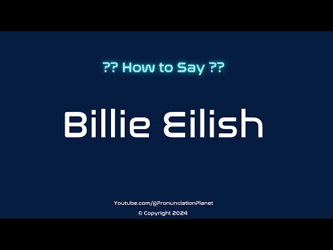 How to Pronounce Billie Eilish? (CORRECTLY) | Pronunciation Planet