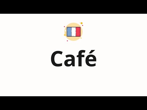 How to pronounce Café (Coffee in French)