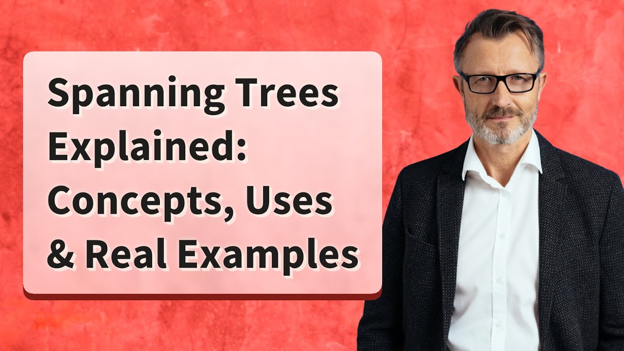 Spanning Trees Explained: Concepts, Uses & Real Examples
