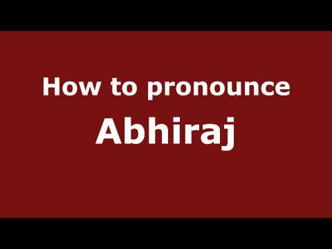 How to Pronounce Abhiraj - PronounceNames.com