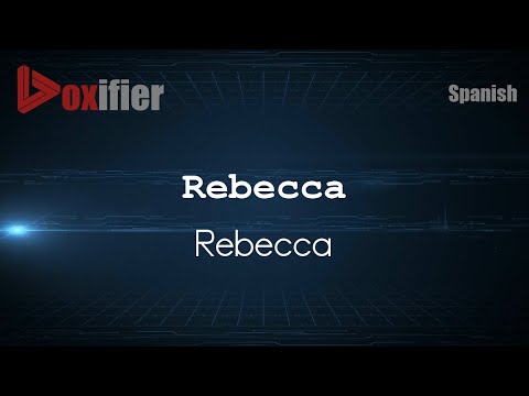 How to Pronounce Rebecca (Rebecca) in Spanish - Voxifier.com