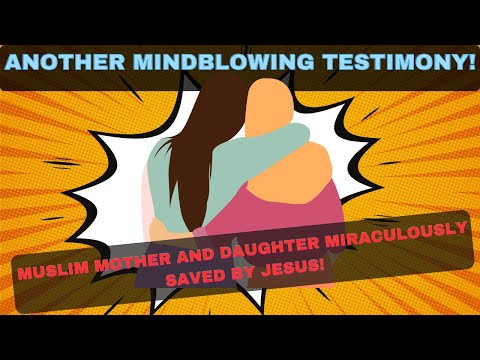 How Jesus Transformed a Muslim Mother & Daughter’s Lives | Miraculous ...