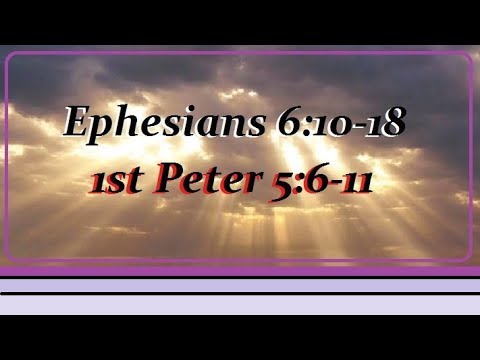 "Ephesians 6:10-18, 1st Peter 5:6-11"