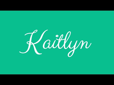Learn how to Sign the Name Kaitlyn Stylishly in Cursive Writing