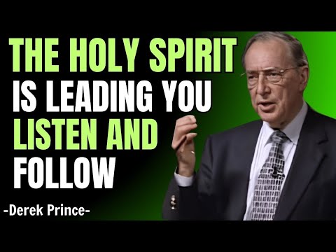 THE HOLY SPIRIT IS LEADING YOU — LISTEN AND FOLLOW - Derek Prince Sermons