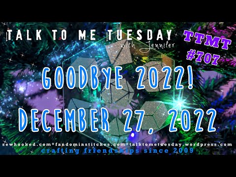 TTMT #707 – Goodbye 2022! – TTMT – Talk To Me Tuesday