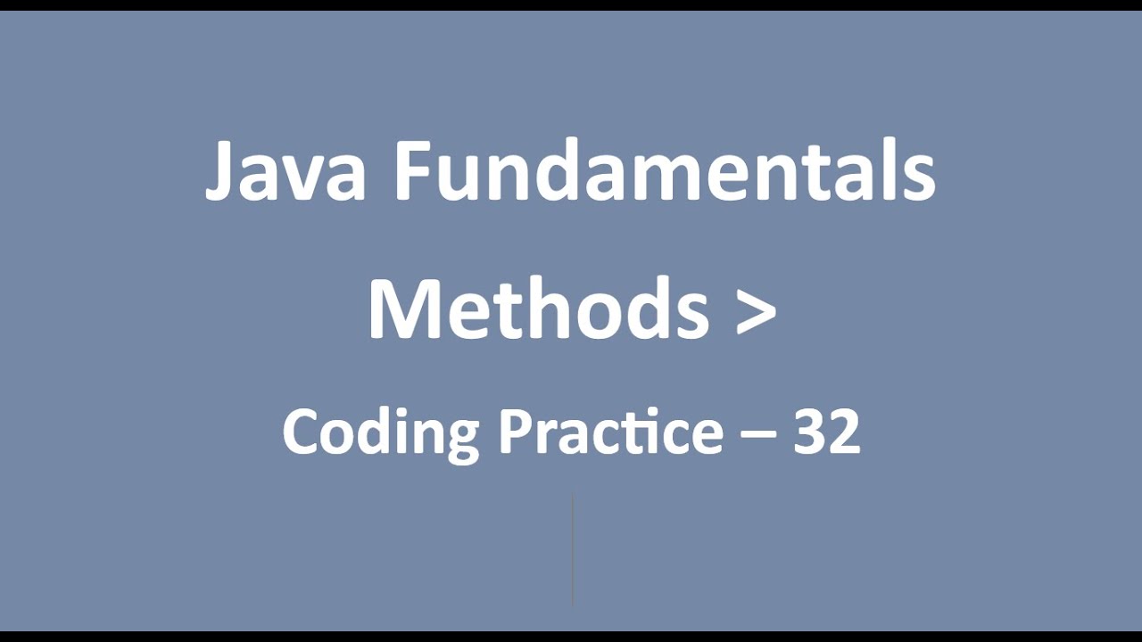 Coding Practice - 32 || Methods || Java Fundamentals || NxtWave || CCBP