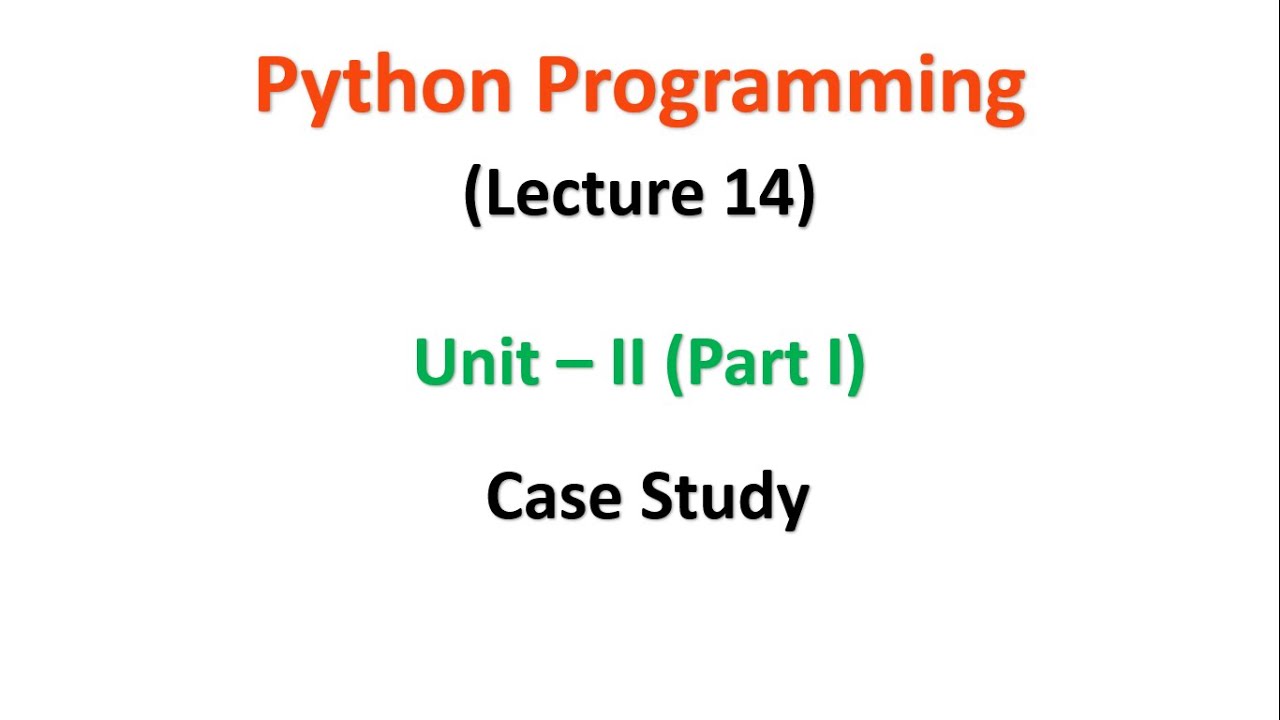 Python Programming | JNTUA | UNIT 2 | Case Study | Lecture 14