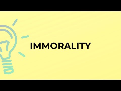 What is the meaning of the word IMMORALITY?
